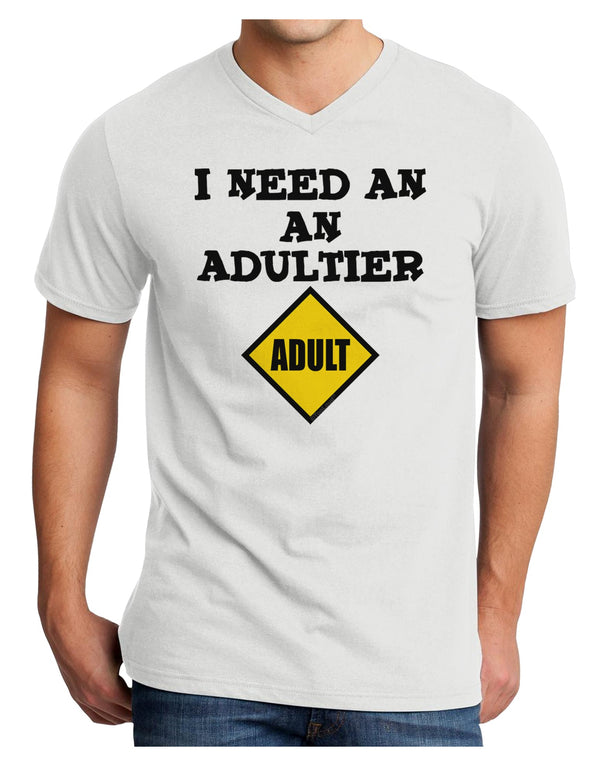 I Need An Adultier Adult Funny Adult V-Neck T-shirt by TooLoud - Davson ...